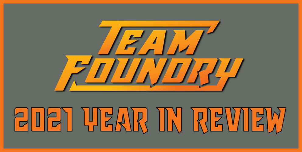 Team Foundry - 2021 - Year in Review – FaB Foundry